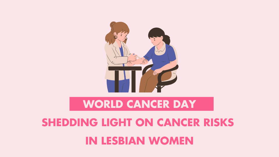 World Cancer Day: Shedding Light on Cancer Risks in Lesbian Women